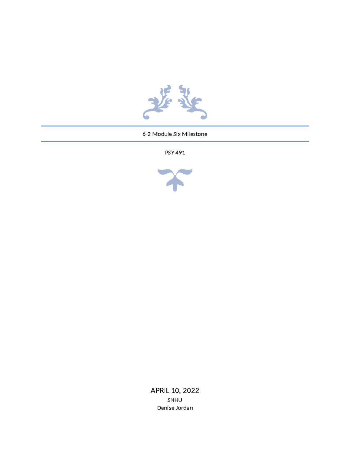 6-2 Module Six Milestone 3 - 6-2 Module Six Milestone PSY 491 APRIL 10, 2022 SNHU Denise Jordan ...