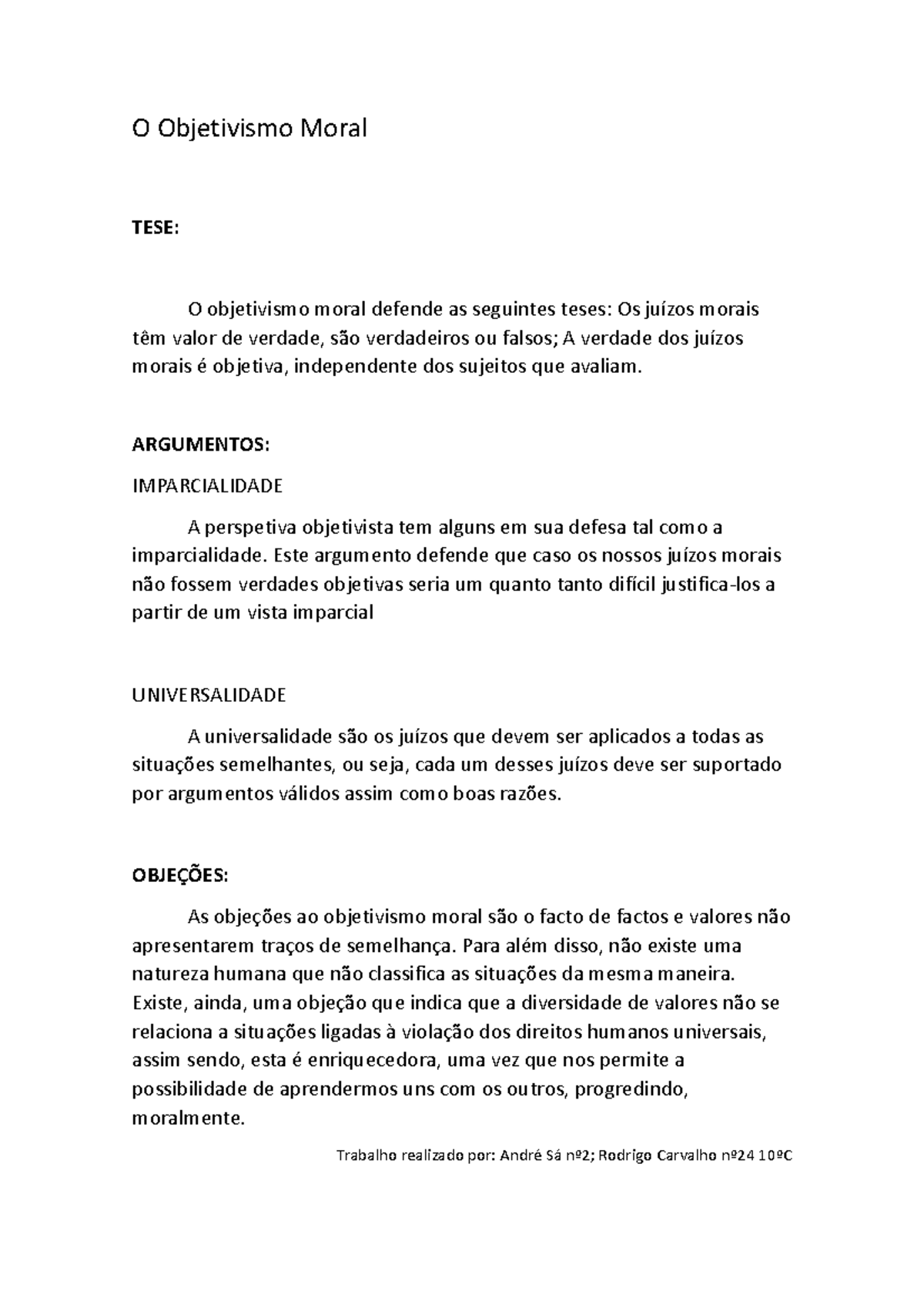 Objetivismo moral - ARGUMENTOS: IMPARCIALIDADE A perspetiva objetivista tem alguns em sua defesa ...