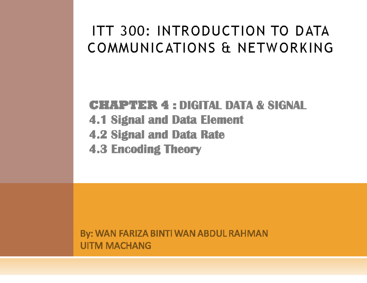 Chap4 - Note - ITT 300: INTRODUCTION TO DATA COMMUNICATIONS & NETWORKING 2 SIGNAL ELEMENT VS ...