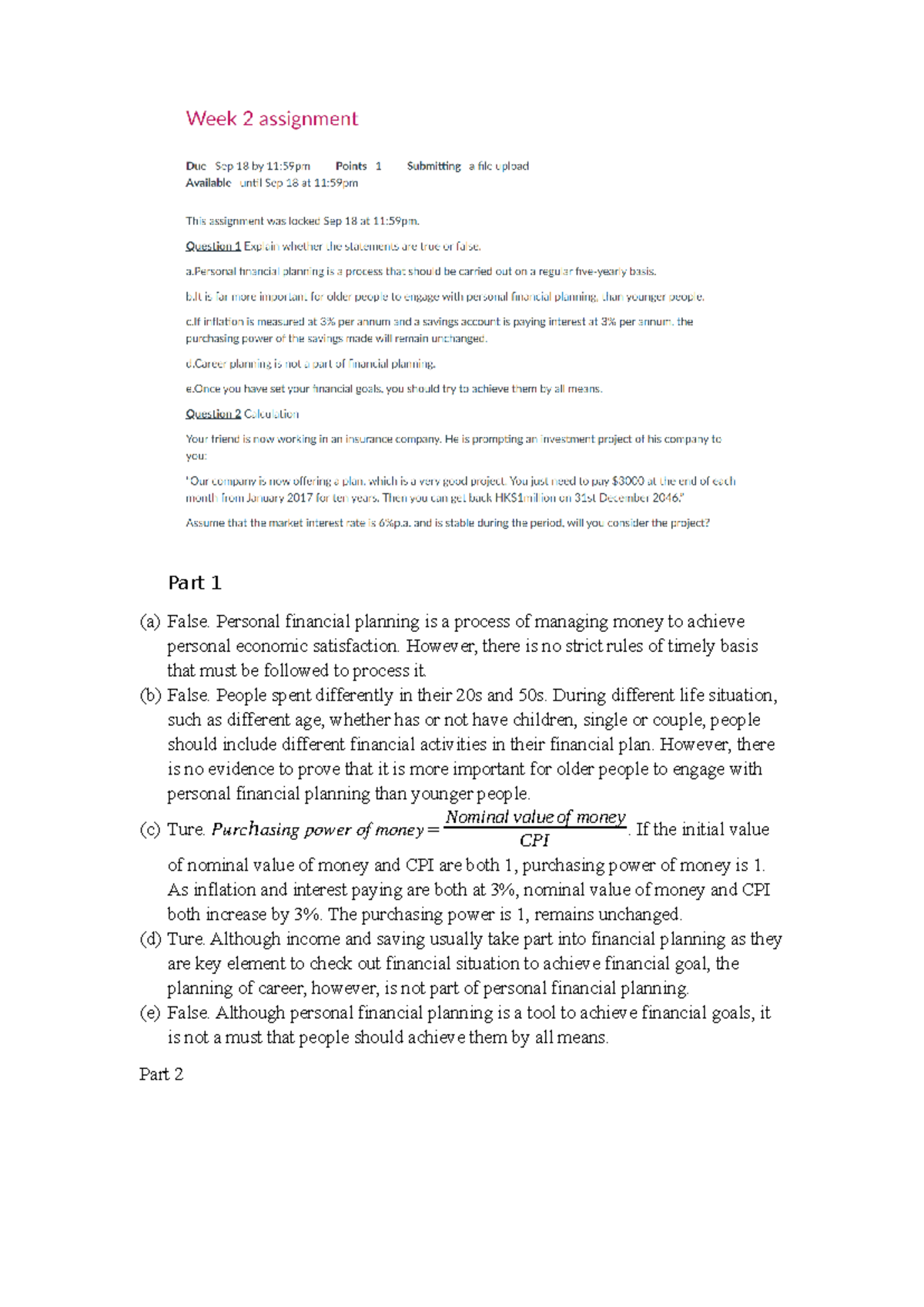 Week 2 assignment - Part 1 (a) False. Personal financial planning is a process of managing money ...