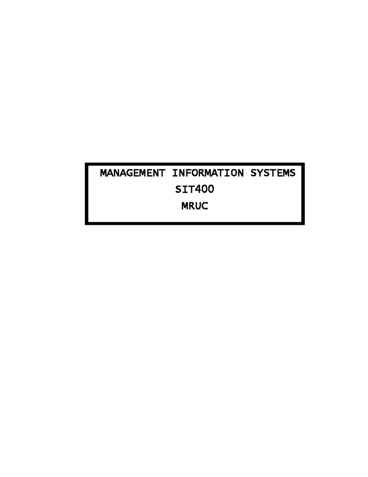 MIS Notes 1-4 - MANAGEMENT INFORMATION SYSTEMS SIT 400 MRUC Management ...