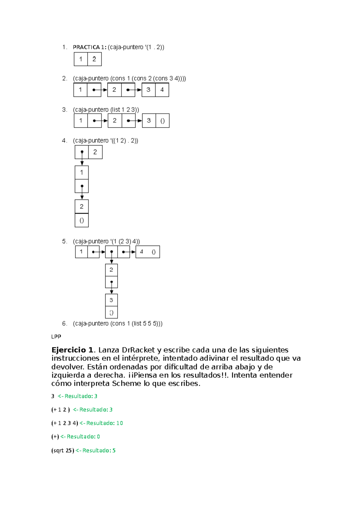 Lpp pracc con cajapuntero - 1. PRACTICA 1: (caja-puntero '(1. 2)) 2. (caja-puntero (cons 1 (cons ...