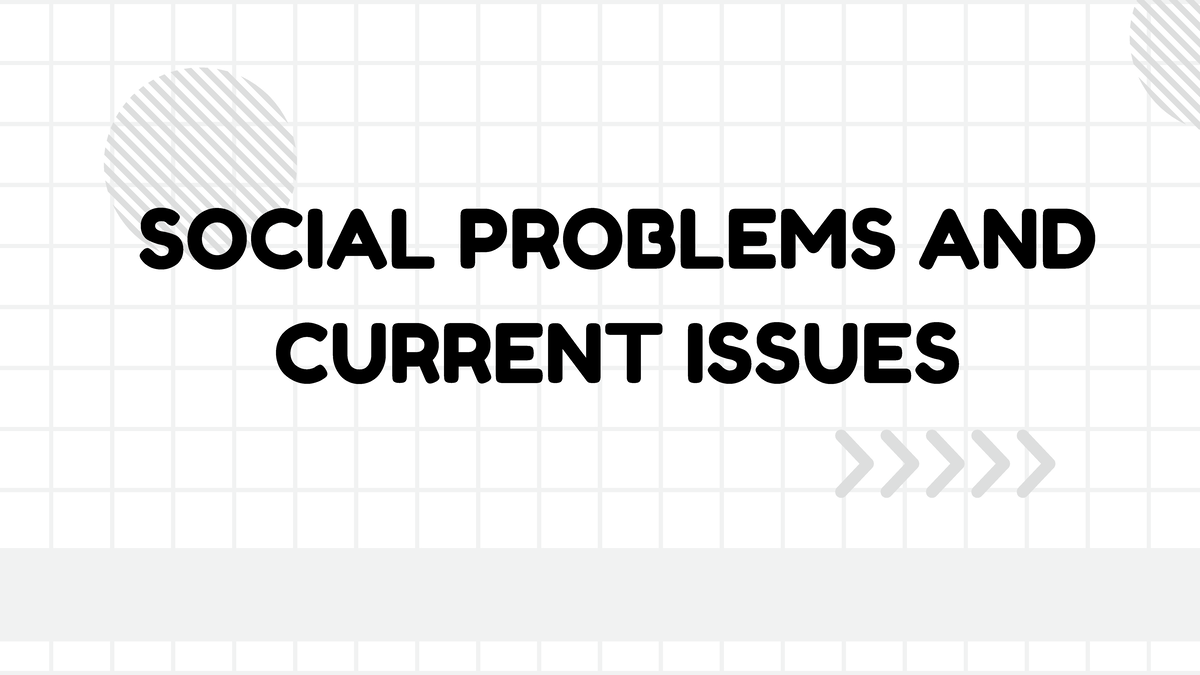 Social problems and current issues - SOCIAL PROBLEMS AND CURRENT ISSUES ...