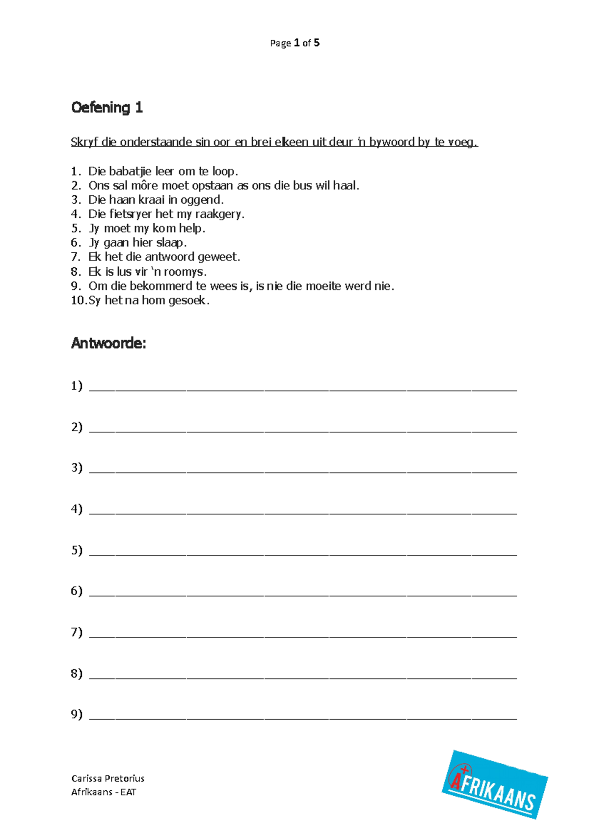 Oefening - Bywoord (Adverbs) - Oefening 1 Skryf die onderstaande sin ...