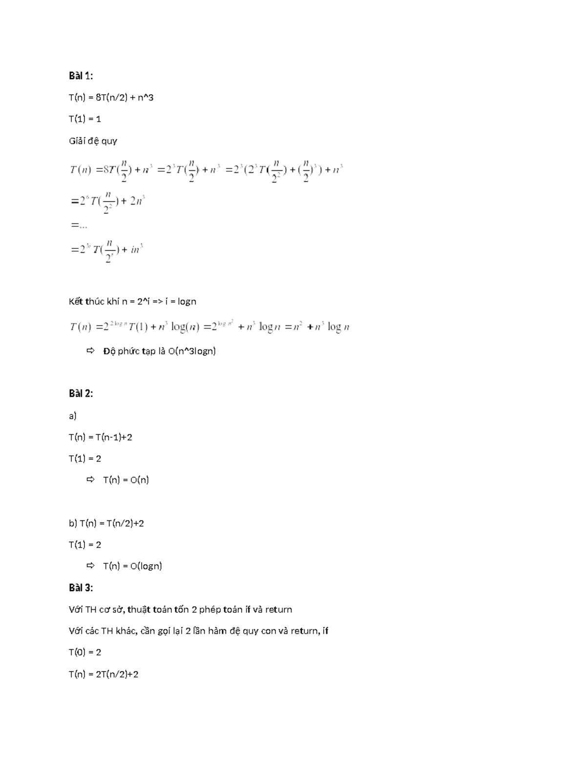 BT02 - VHKD VA TTKN - Bài 1: T(n) = 8T(n/2) + n^ T(1) = 1 Giải đệ quy Kết thúc khi n = 2^i => i ...