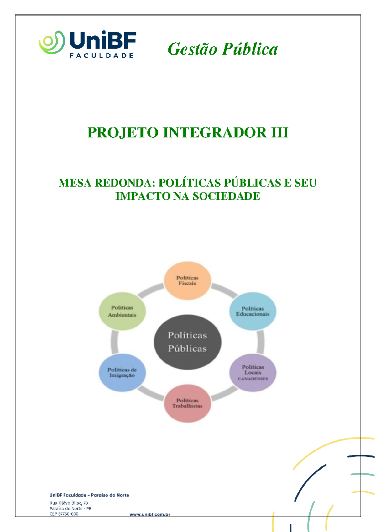Roteir 1 - Gestão Pública PROJETO INTEGRADOR III MESA REDONDA: POLÍTICAS PÚBLICAS E SEU IMPACTO ...