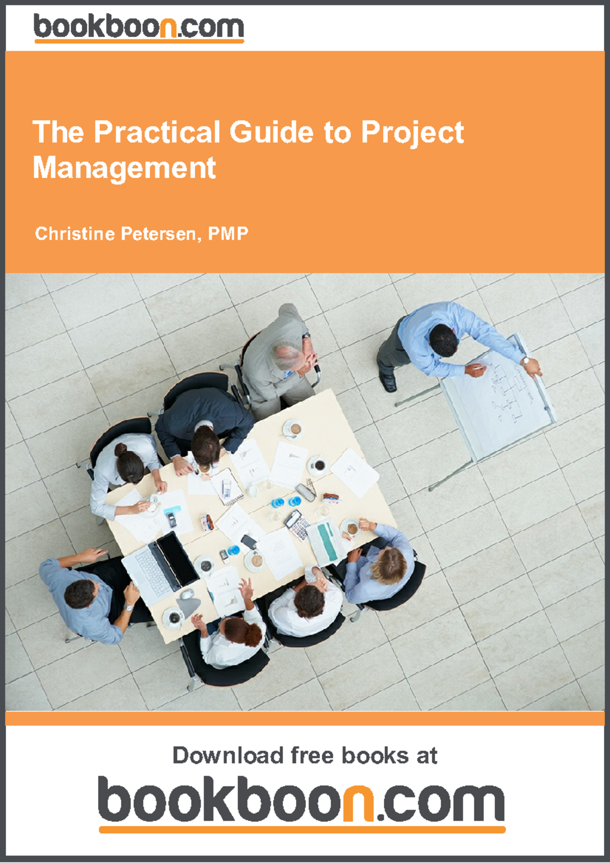 The practical guide to project management - Christine Petersen, PMP The ...