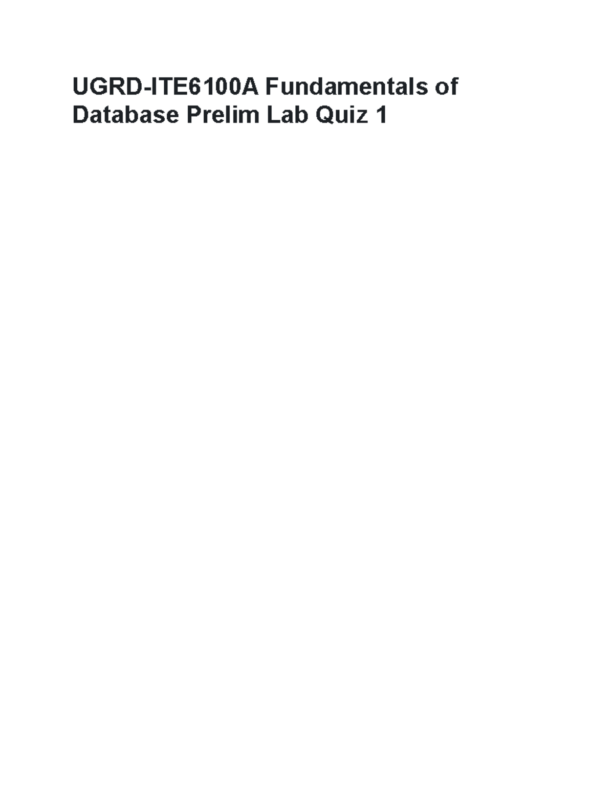 UGRD-ITE6100A Fundamentals of Database Prelim Lab Quiz 1 - Studocu