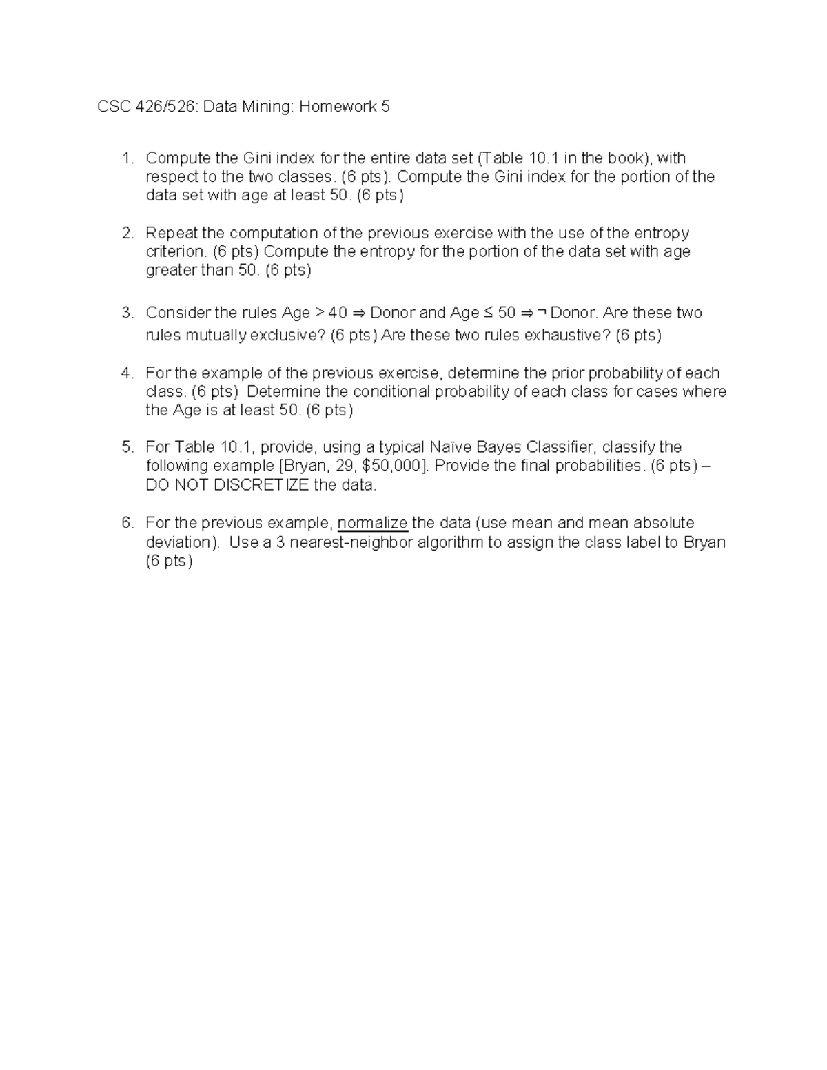 HW5 - yghhjkll;'lkljkhjjjlk;o - CSC 426/526: Data Mining: Homework 5 Compute the Gini index for ...