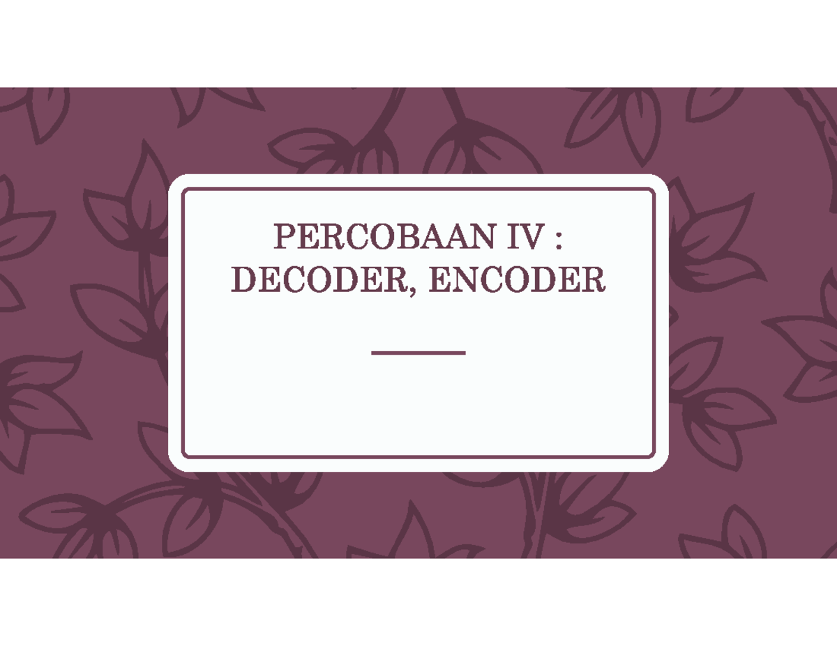 Percobaan 4 - Decoder, Encoder - Sistem Digital - Ao Ai Az As Fo F ...
