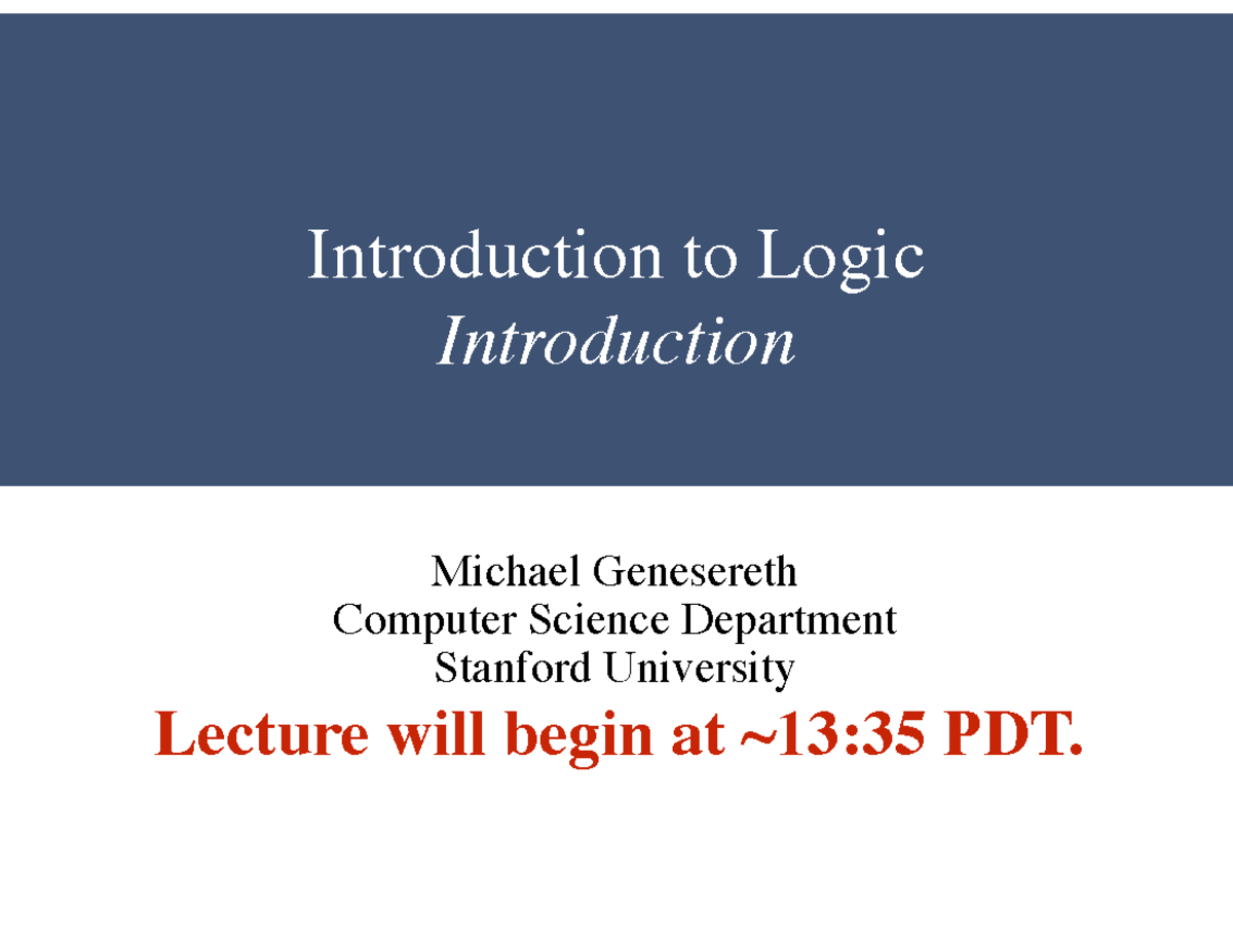Lecture 01 - NINGUNA - Introduction to Logic Introduction Michael ...