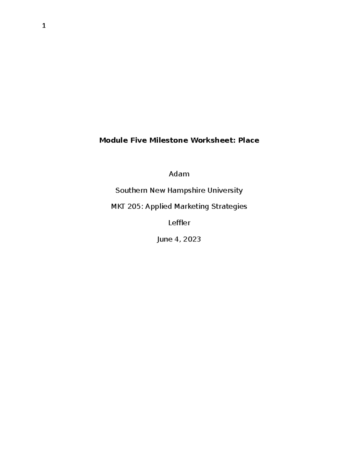 MKT205 Module Five Milestone - 1 Module Five Milestone Worksheet: Place ...
