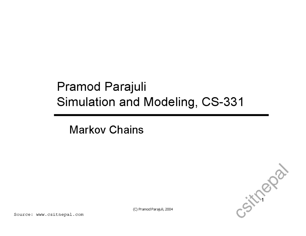 Markov Chains - Summary - (C) Pramod Parajuli, 2004 1 Pramod Parajuli Simulation and Modeling ...