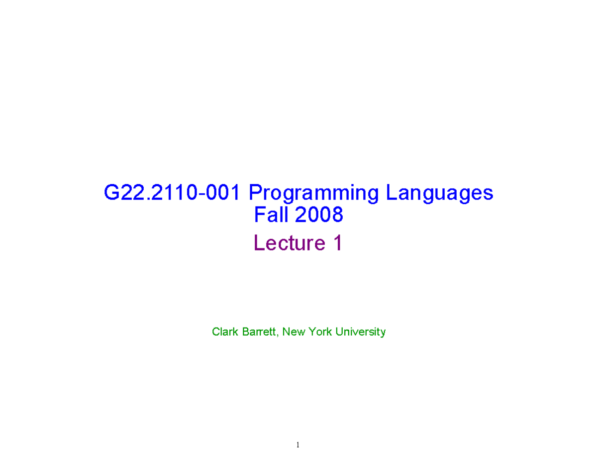 Lec1 - dddddddd - 1 G22-001 Programming Languages Fall 2008 Lecture 1 Clark Barrett, New York ...