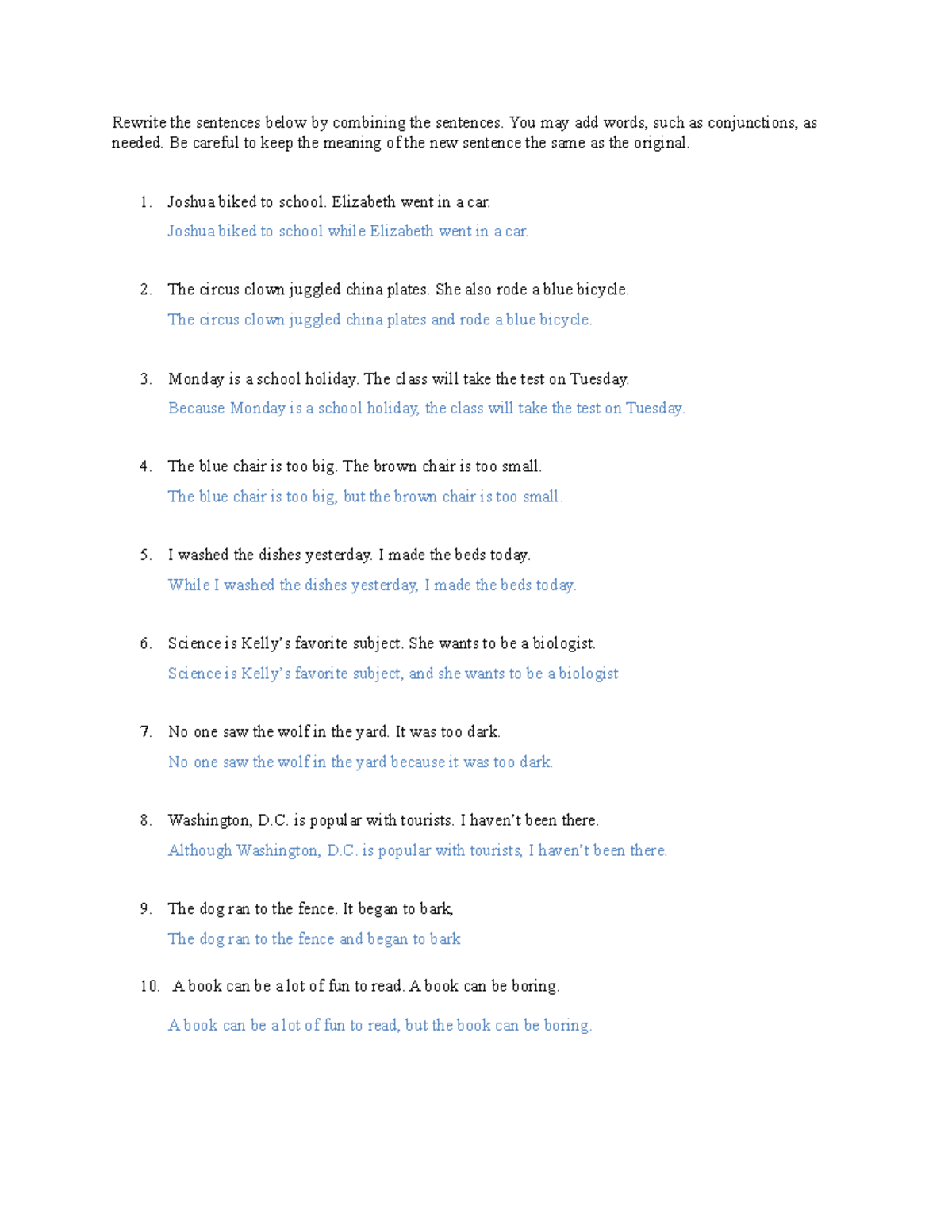 Rewrite the sentences below by combining the sentences - You may add ...