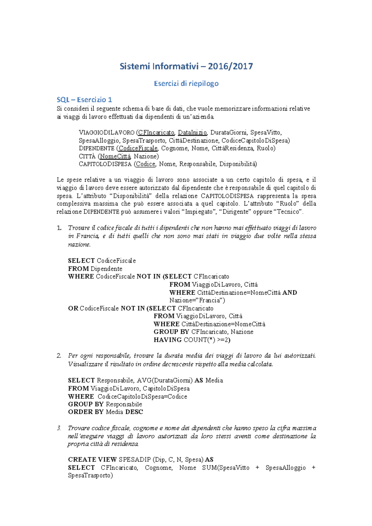 Esercizi di riepilogo - Sistemi Informativi – 2016/2017 Esercizi di riepilogo SQL – Esercizio 1 ...