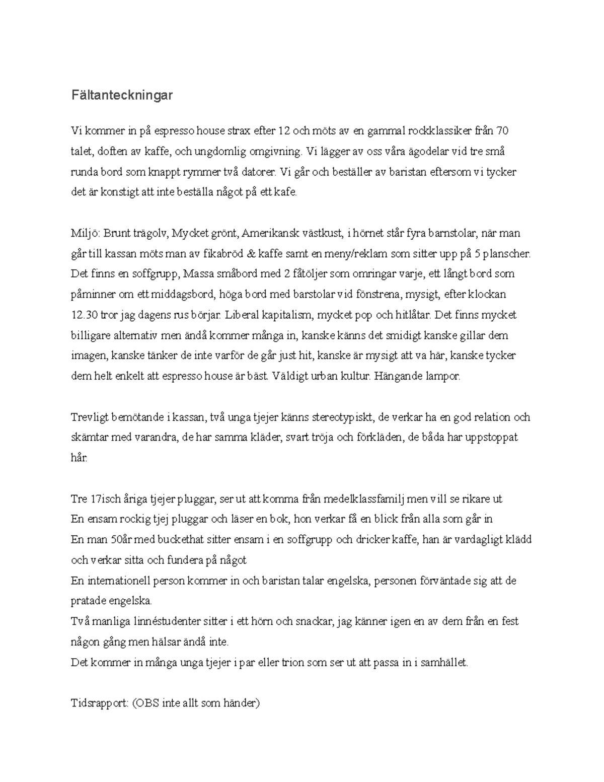 Fältanteckningar - Fältanteckningar Vi kommer in på espresso house ...