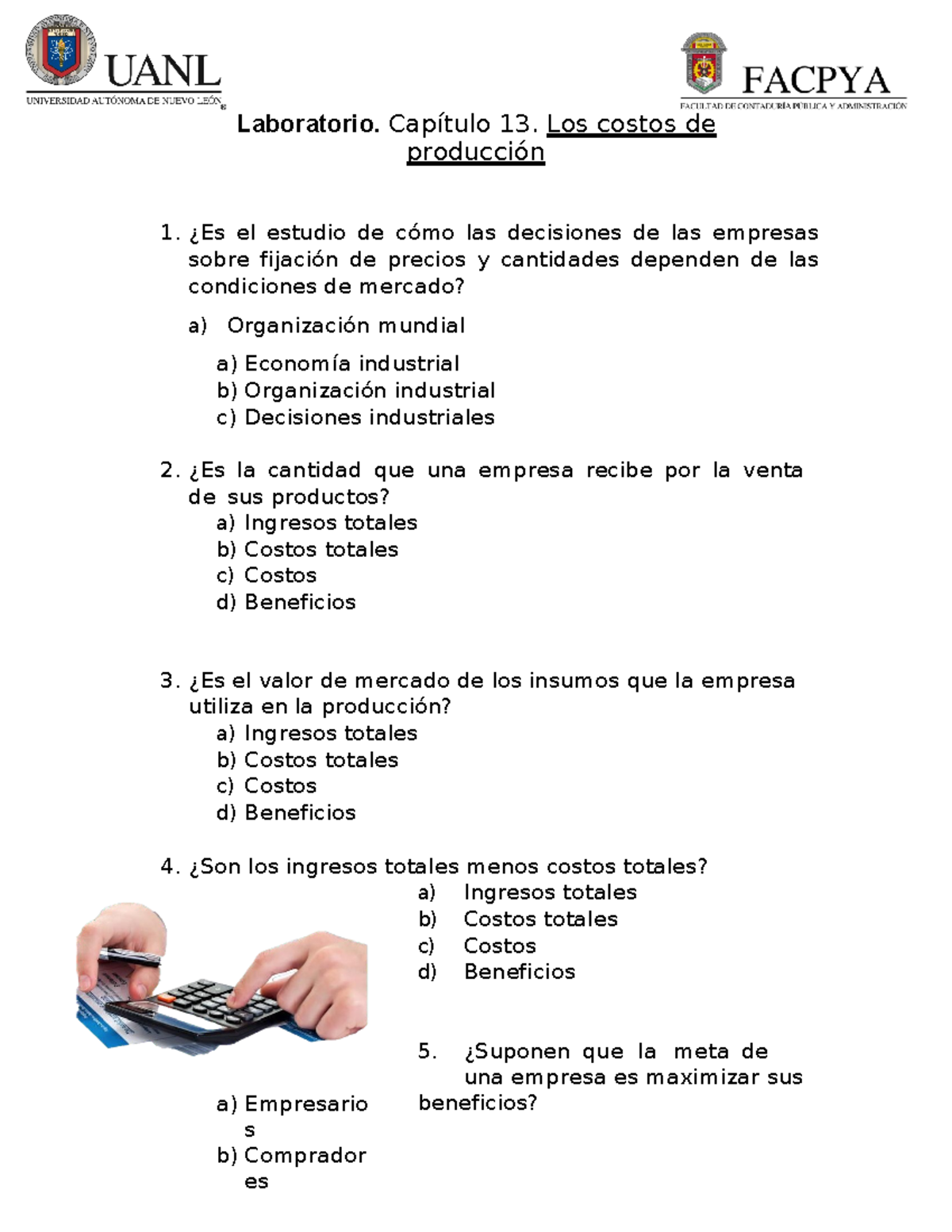 LAB CAP13 2 - Laboratorio. Capítulo 13. Los costos de producción 1. ¿Es el estudio de cómo las ...