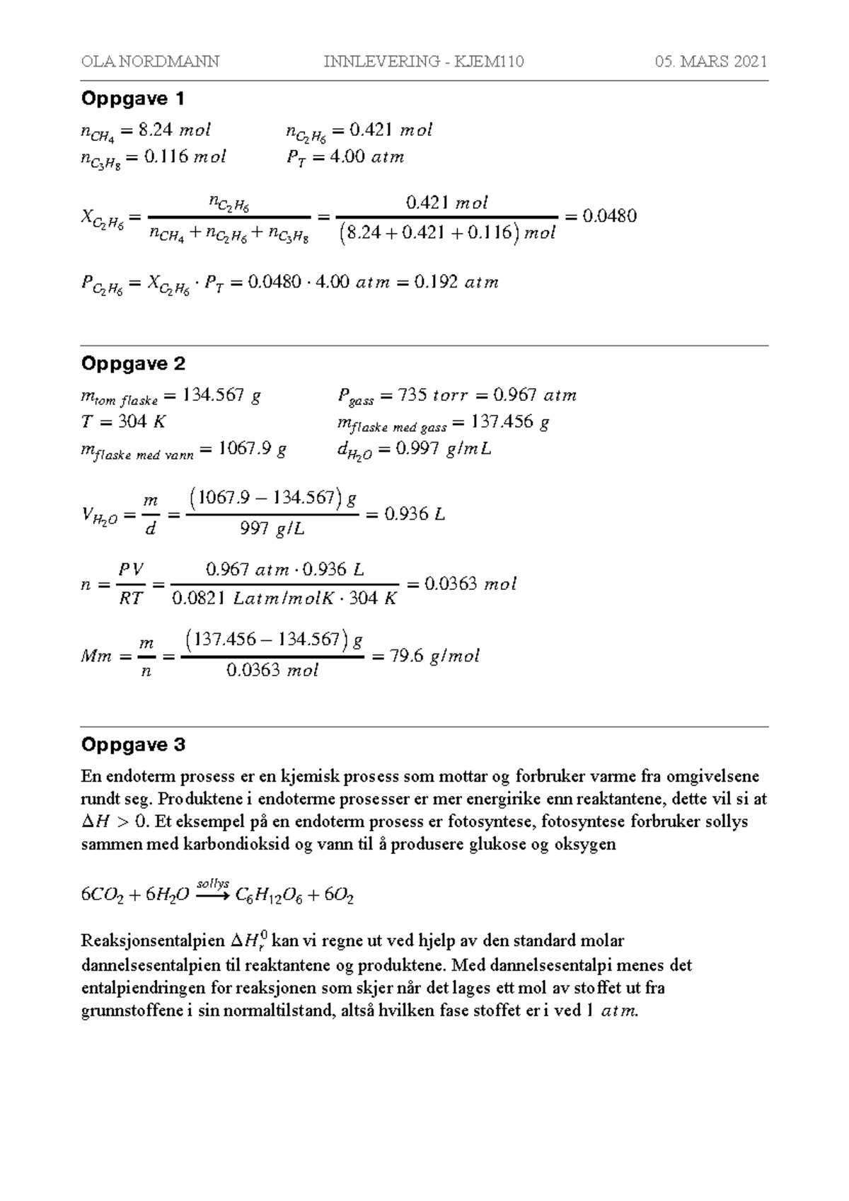 Obligatoriske oppgaver - Oppgave 1 Oppgave 2 Oppgave 3 En endoterm prosess er en kjemisk prosess ...