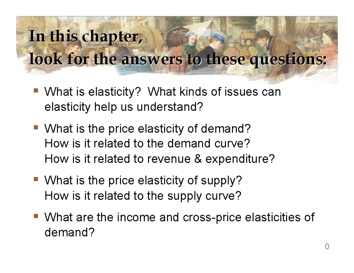 Elasticity - In this chapter, look for the answers to these questions ...