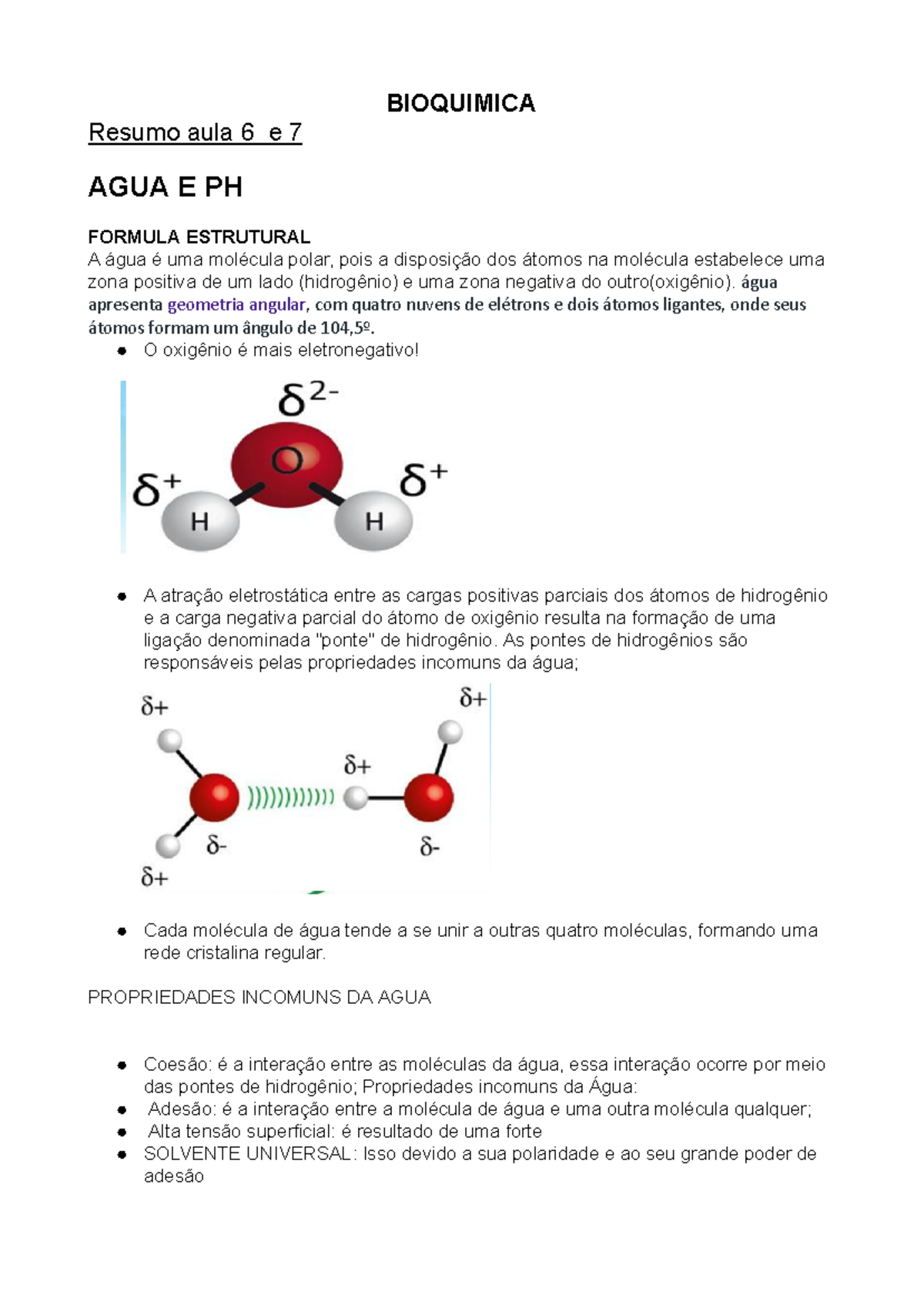 Resumo água e pH - BIOQUIMICA Resumo aula 6 e 7 AGUA E PH FORMULA ESTRUTURAL A água é uma ...