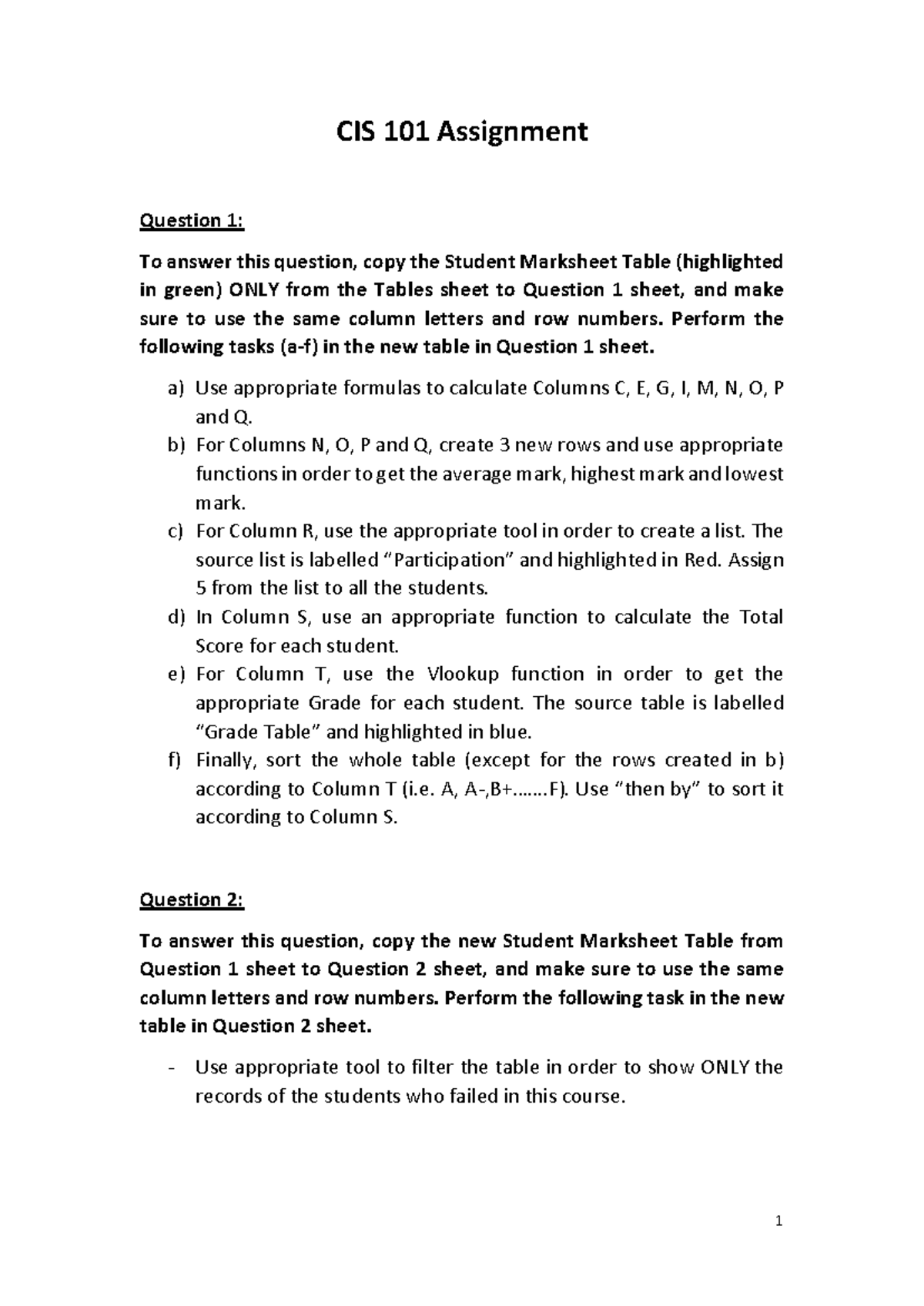 Excel Assignment - 1 CIS 101 Assignment Question 1: To answer this question, copy the Student ...