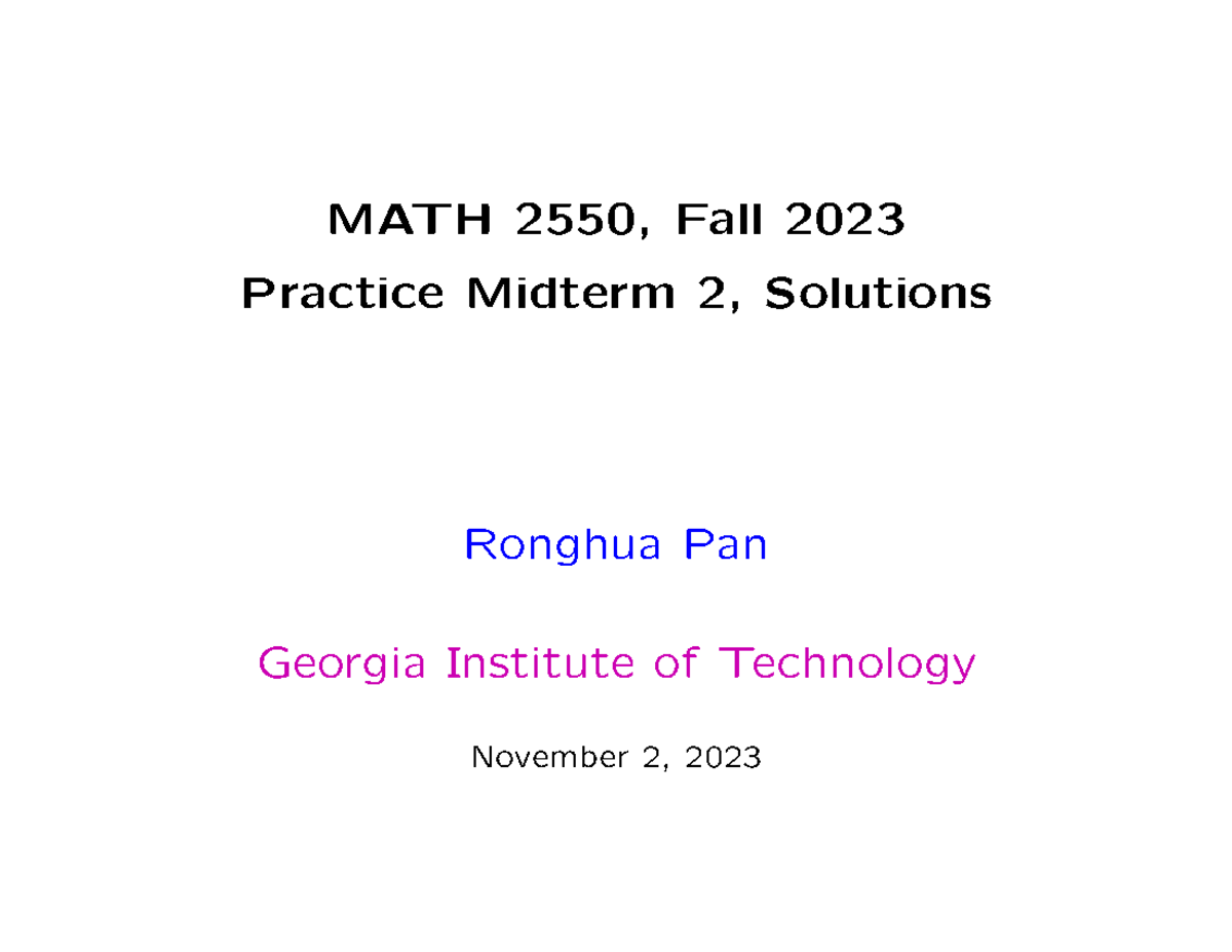 Solutions to Practice Midterm 2 - MATH 2550, Fall 2023 Practice Midterm 2, Solutions Ronghua Pan ...
