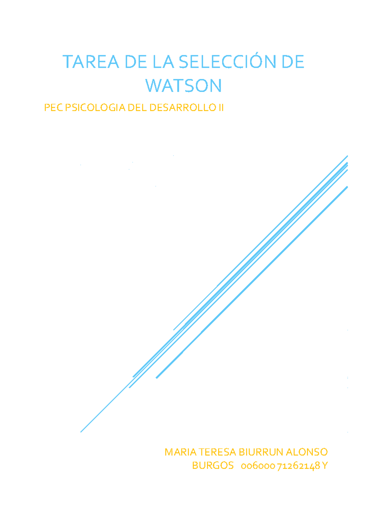 PEC Psicologia DEL Desarrollo II - TAREA DE LA SELECCIÓN DE WATSON ####### PEC PSICOLOGIA DEL ...