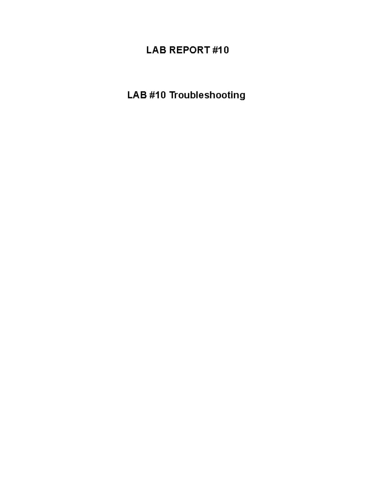 LAB Report 10 - LAB REPORT LAB #10 Troubleshooting TABLE OF CONTENTS ...