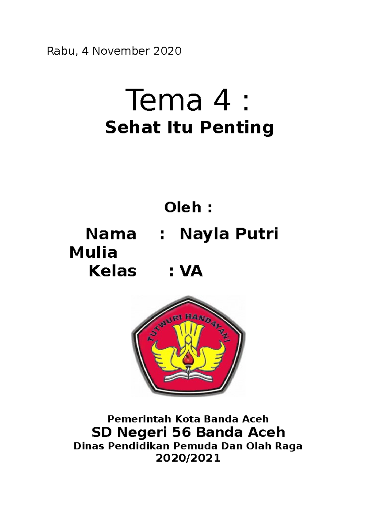 Cover kk nayla n fathin - Rabu, 4 November 2020 Tema 4 : Sehat Itu Penting Oleh : Nama : Nayla ...