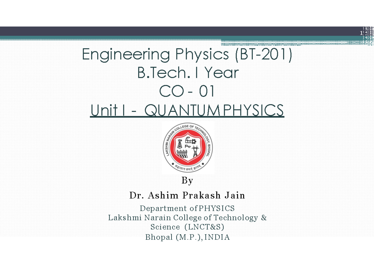 Engineering Physics BT 201 B - Engineering Physics (BT-201) B. I Year CO - 01 Unit I - QUANTUM ...
