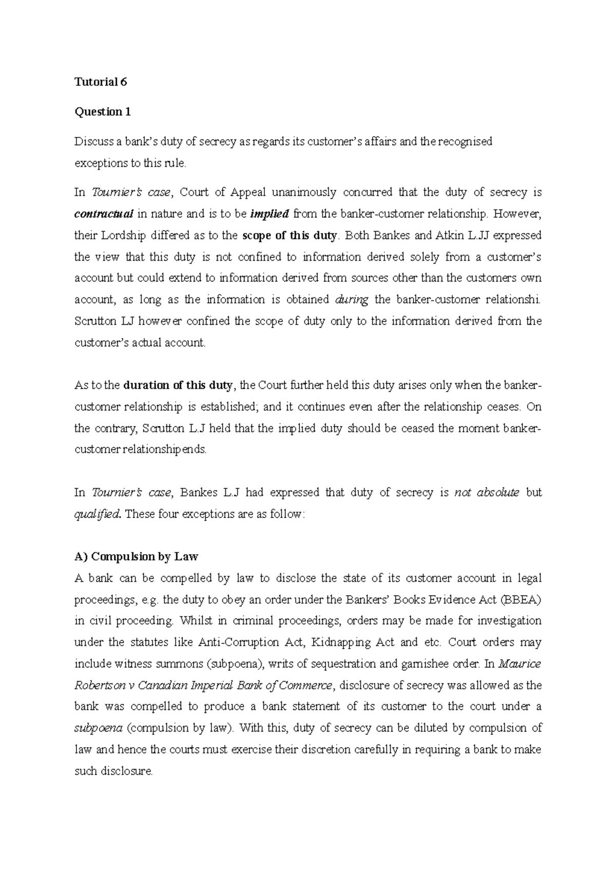Tutorial 6 week 7 - Tutorial 6 Question 1 Discuss a bank’s duty of secrecy as regards its ...
