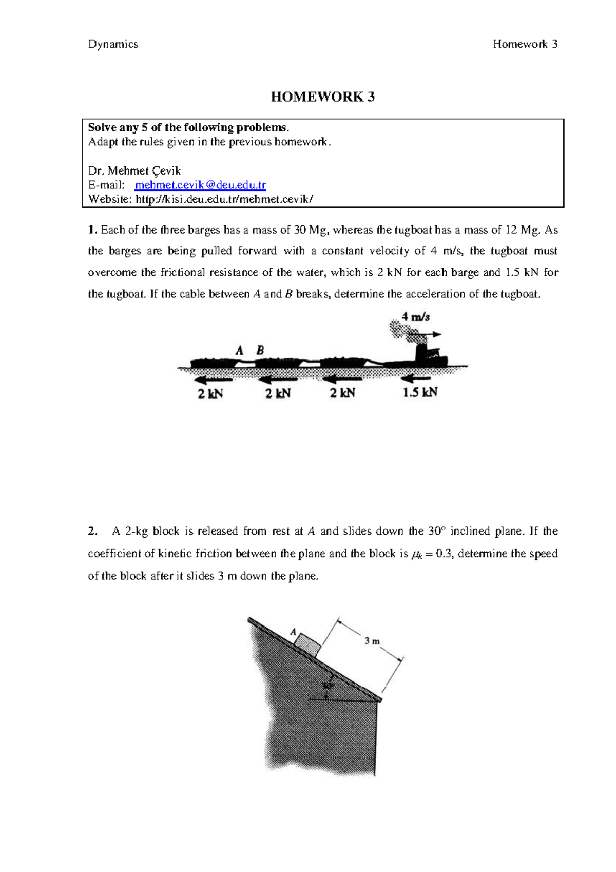 Dynamics HW3 - HOMEWORK 3 Solve any 5 of the following problems. Adapt ...