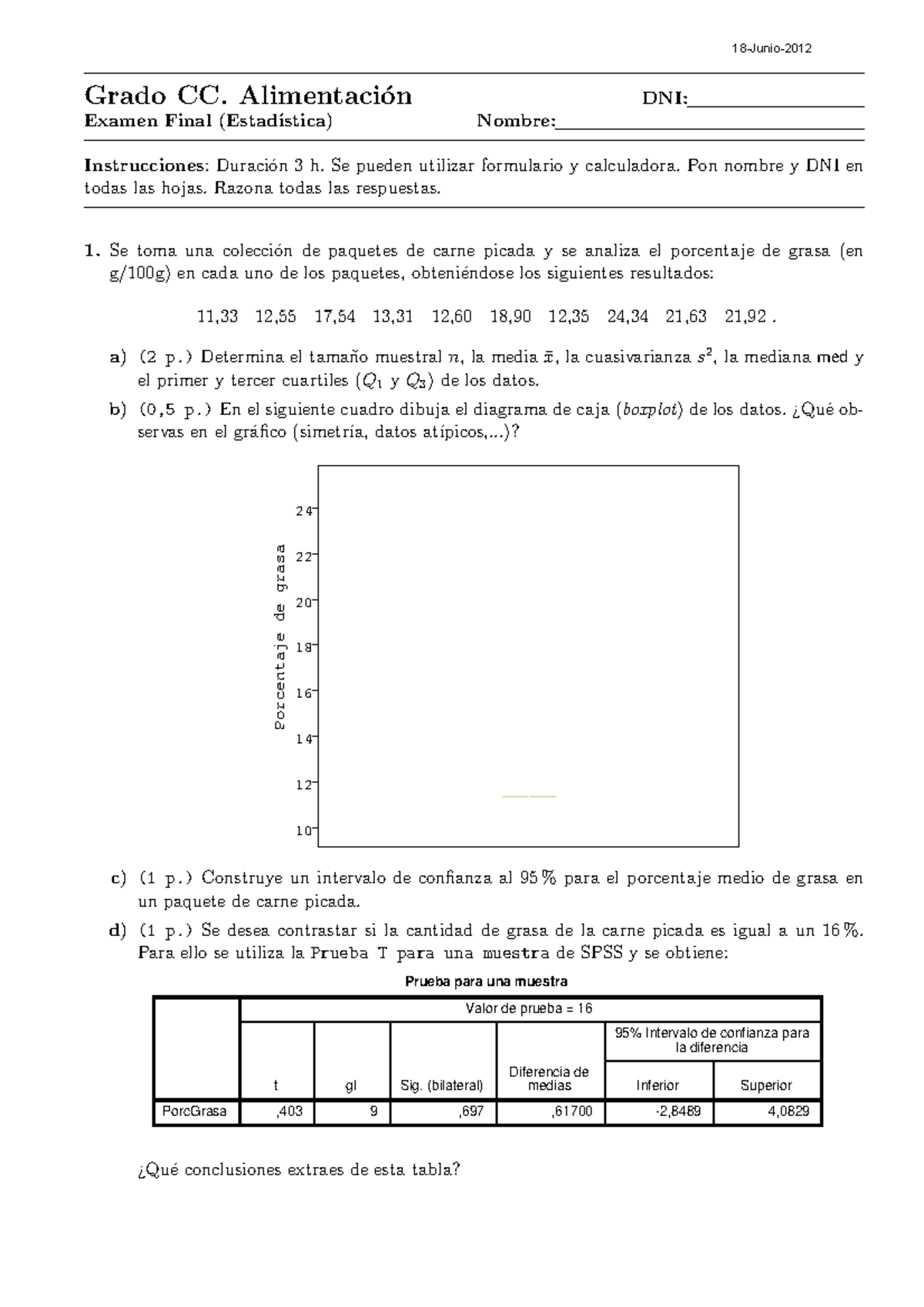 Exámen 18 junio 2012, preguntas y respuestas - Grado CC. Alimentaci ́on DNI: Examen Final (Estad ...