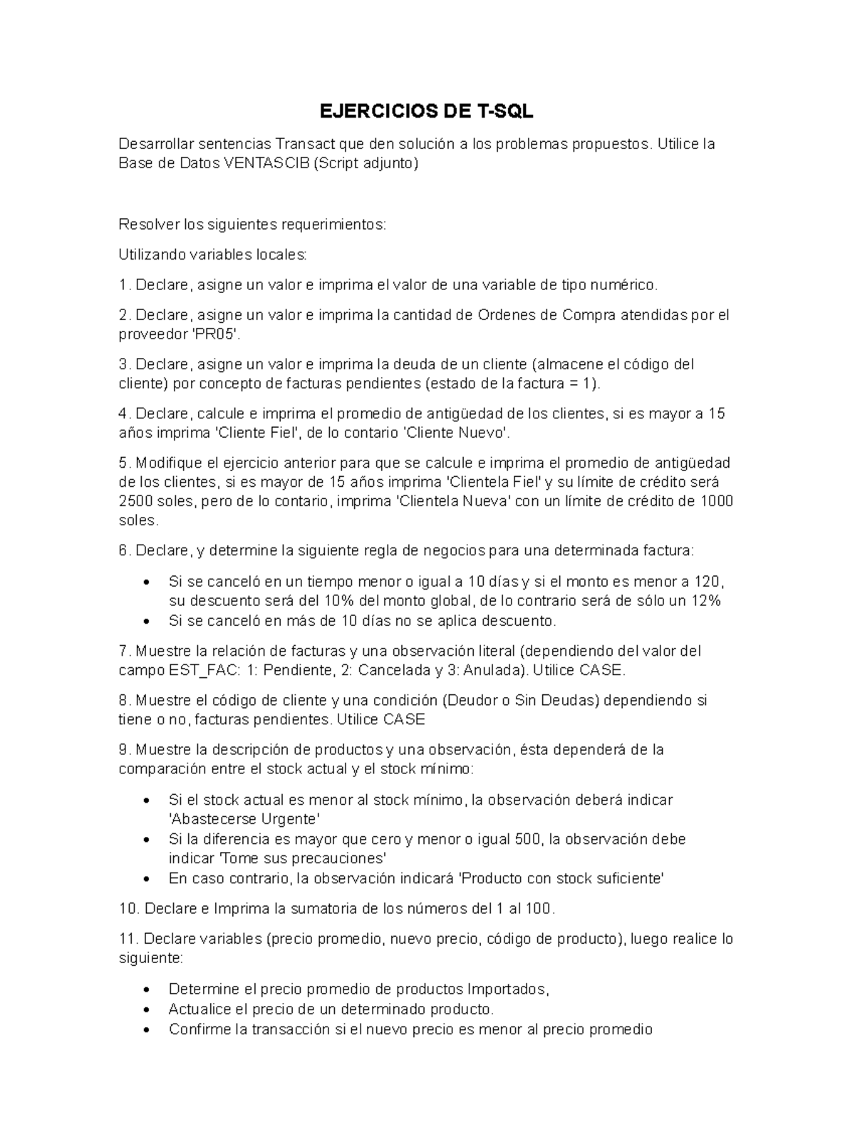 Ejercicios DE T-SQL - EJERCICIOS DE T-SQL Desarrollar sentencias Transact que den solución a los ...