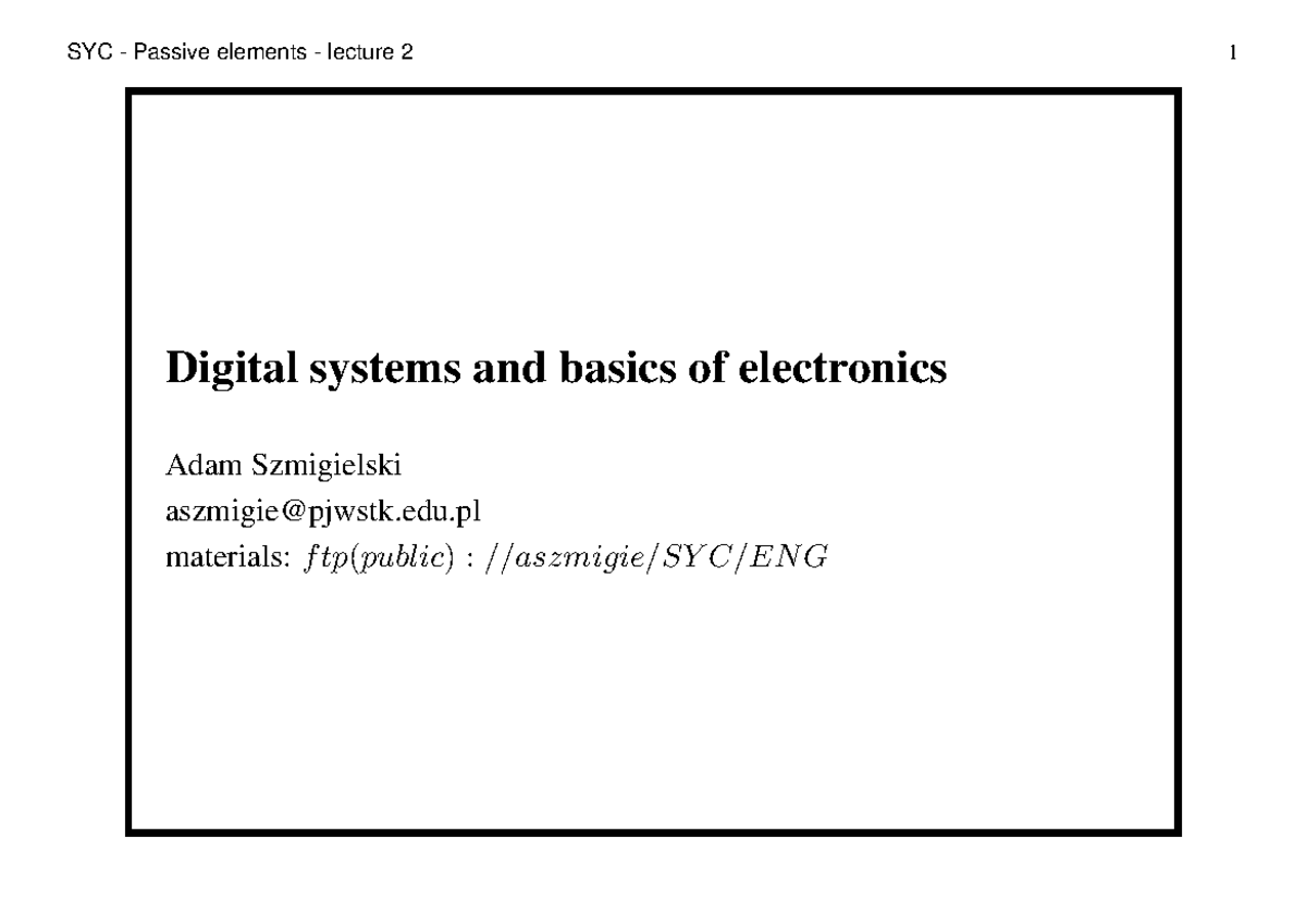 SYClecture 2 - sadsa - Digital systems and basics of electronics Adam ...