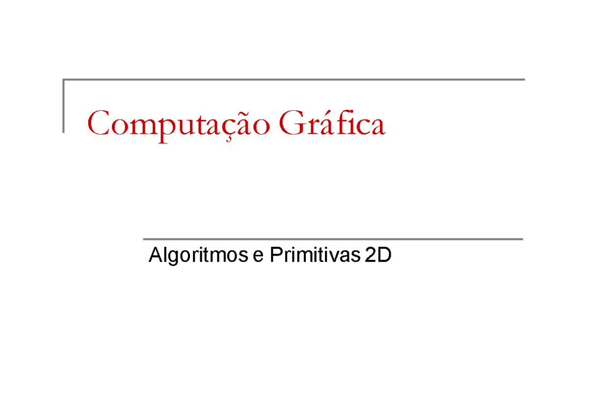 03 Algoritmos 2D - Computaçao Grafica - CG - Instituto Politécnico de ...