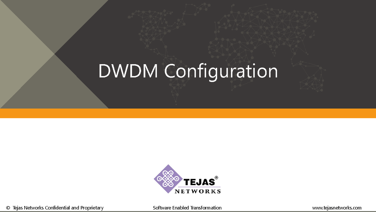 DWDM - dwdm network configuration - © Tejas Networks Confidential and ...
