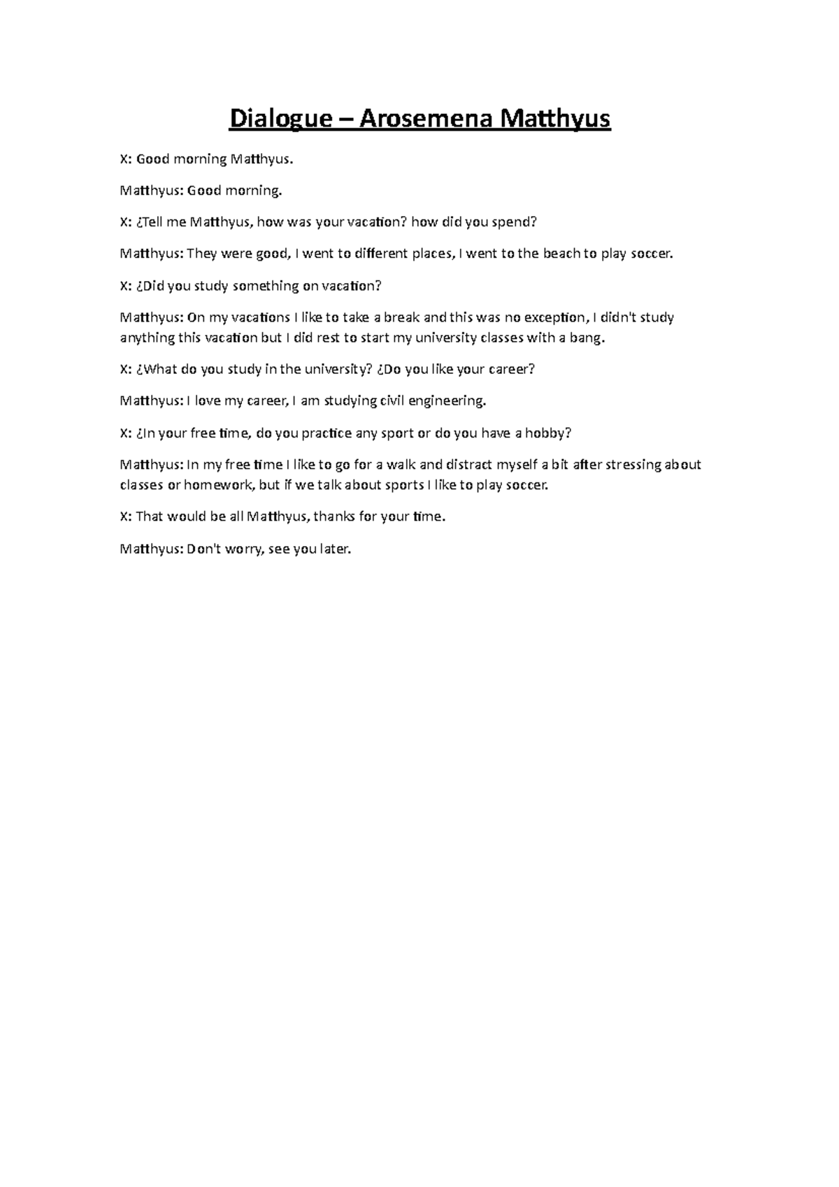 Dialogue - Matthyus: Good morning. X: ¿Tell me Matthyus, how was your ...