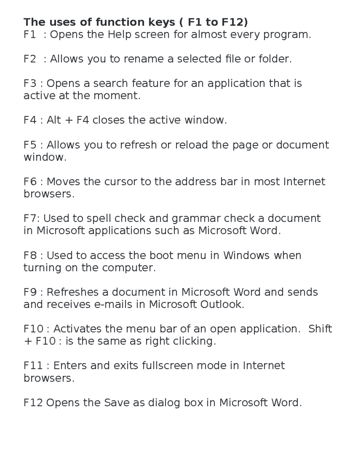 The uses of function keys - F2 : Allows you to rename a selected file or folder. F3 : Opens a ...