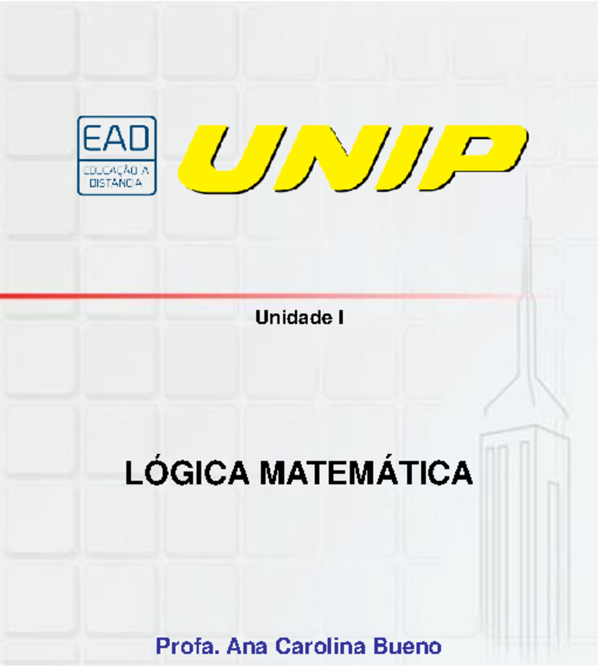 Slides de Aula - Unidade I - Unidade I LÓGICA MATEMÁTICA Profa. Ana ...