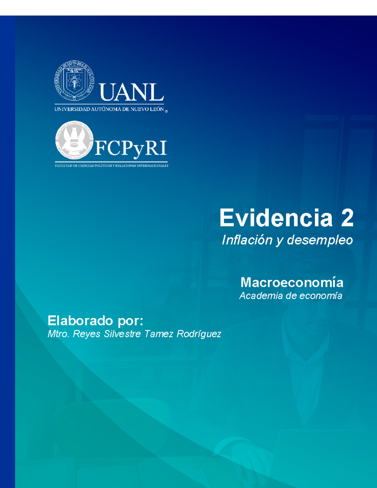 Evidencia 2- Macro - Evidencia 2 Inflación y desempleo Elaborado por: Mtro. Reyes Silvestre ...