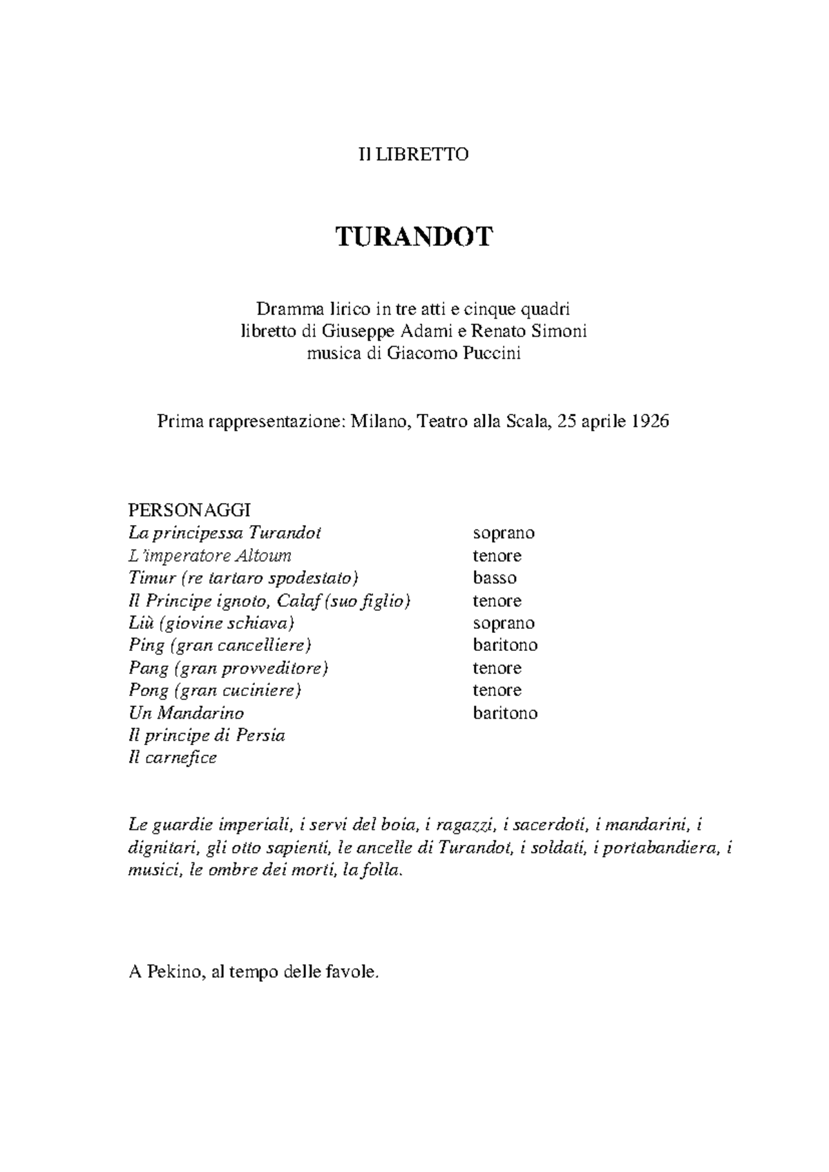 Turandot - A Pekino, al tempo delle favole. ATTO I Un mandarino Popolo ...