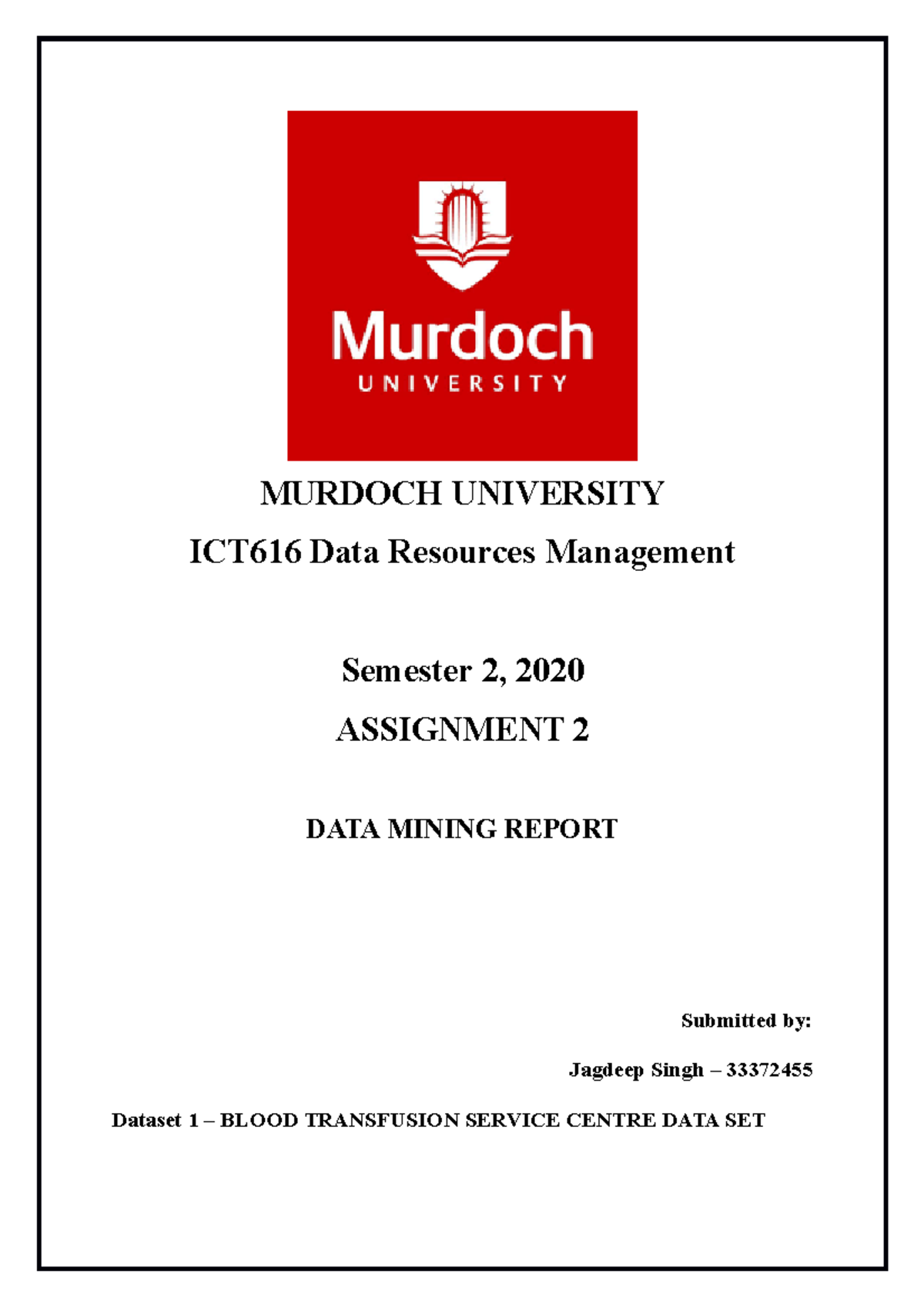 DATA Mining Report - MURDOCH UNIVERSITY ICT616 Data Resources Management Semester 2, 2020 ...