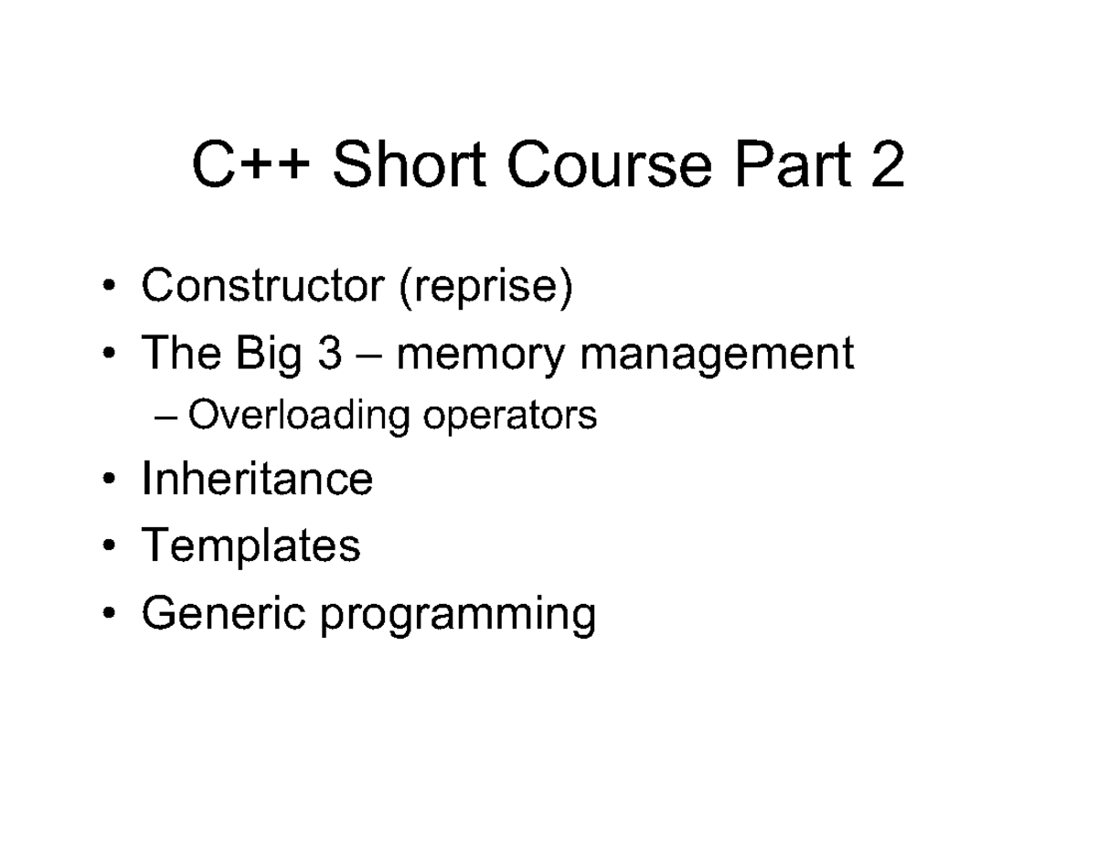 Cpp Short Course 2-ann - Short Course Part 2 Constructor (reprise) The Big 3 memory management ...