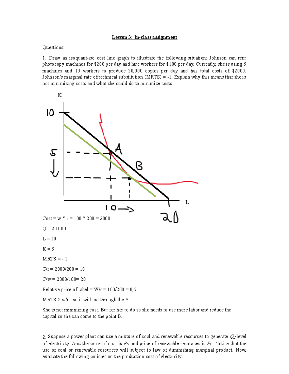 Week 3 in class assignment - Lesson 3: In-class assignment Questions: Draw an isoquant-iso cost ...