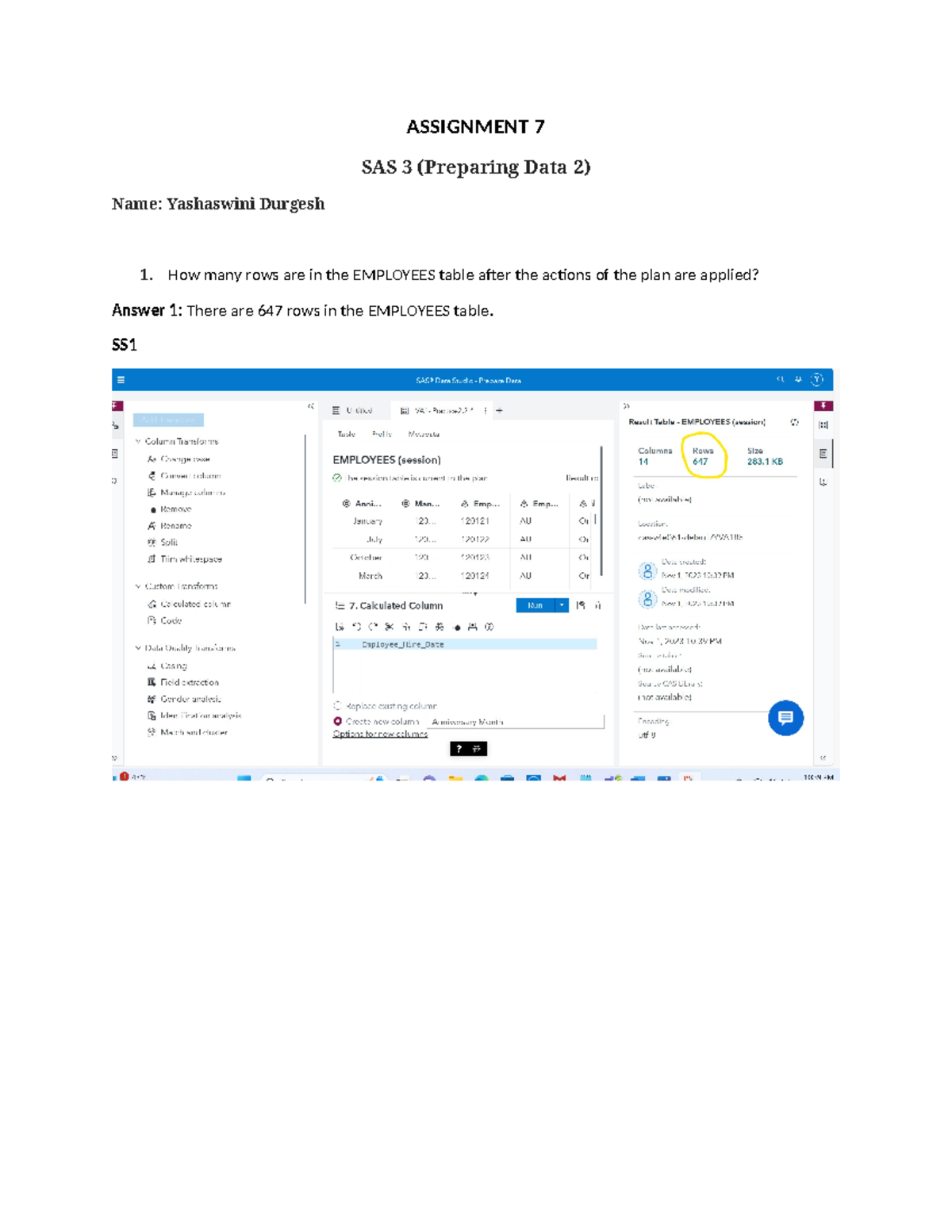 A7DY - assignment 7 - ASSIGNMENT 7 SAS 3 (Preparing Data 2) Name: Yashaswini Durgesh 1. How many ...