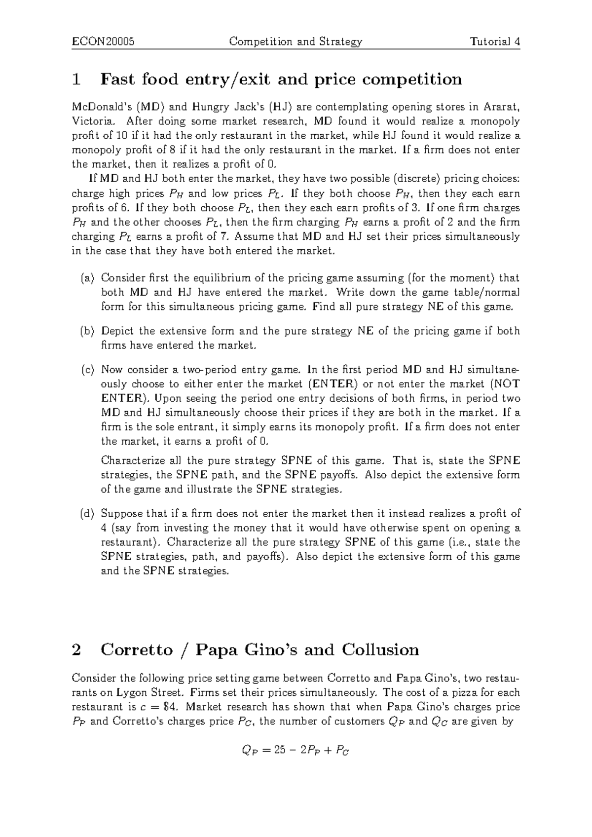 Tutorial 4 Questions - ECON20005 Competition and Strategy Tutorial 4 1 Fast food entry/exit and ...