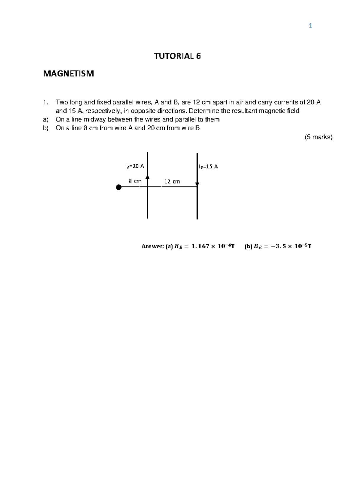 Phy150 Tutorial week 9 - TUTORIAL 6 MAGNETISM Two long and fixed parallel wires, A and B, are 12 ...