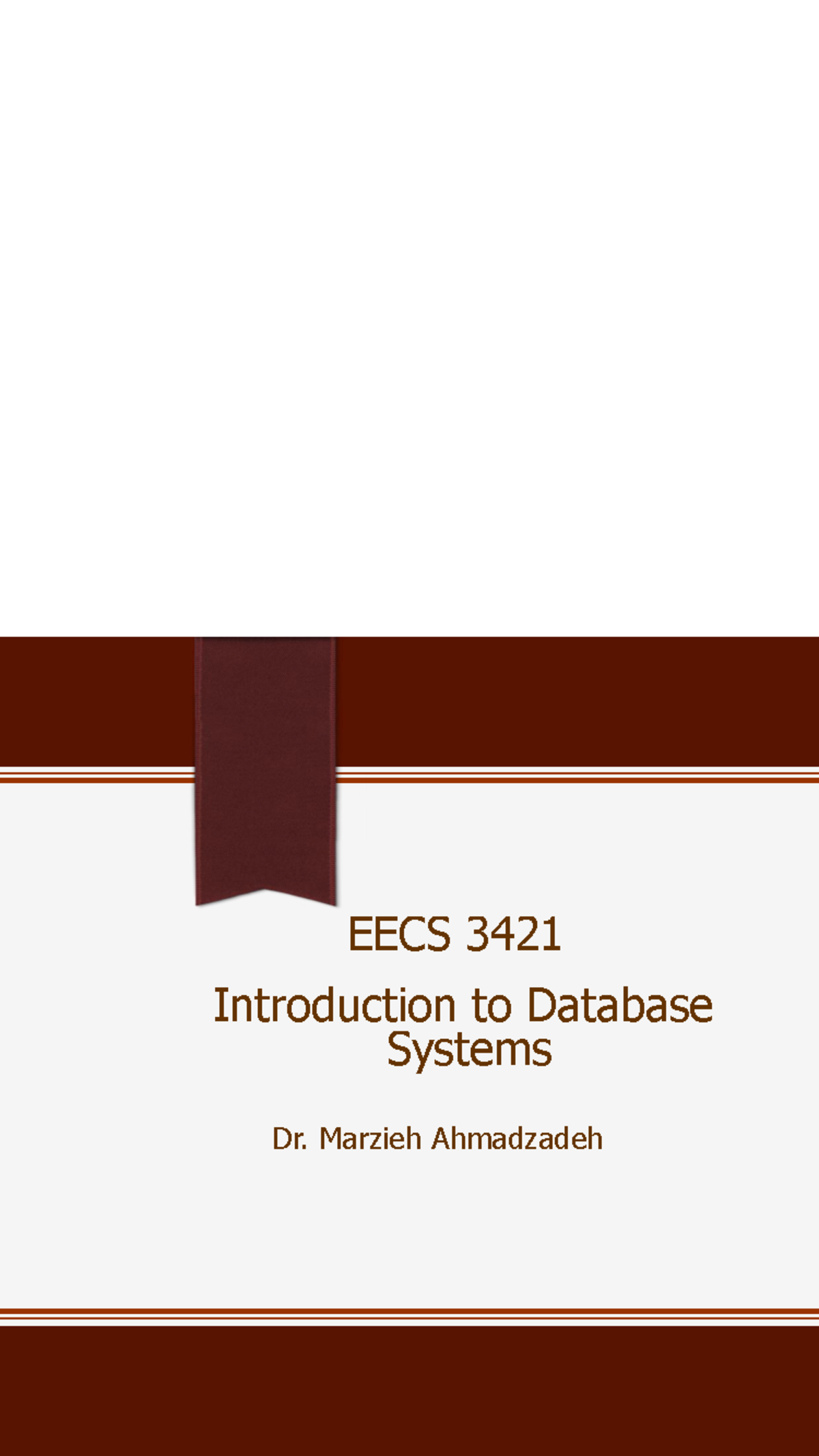W5 Logical Desing Normalization - EECS 3421 Introduction to Database Systems Dr. Marzieh ...
